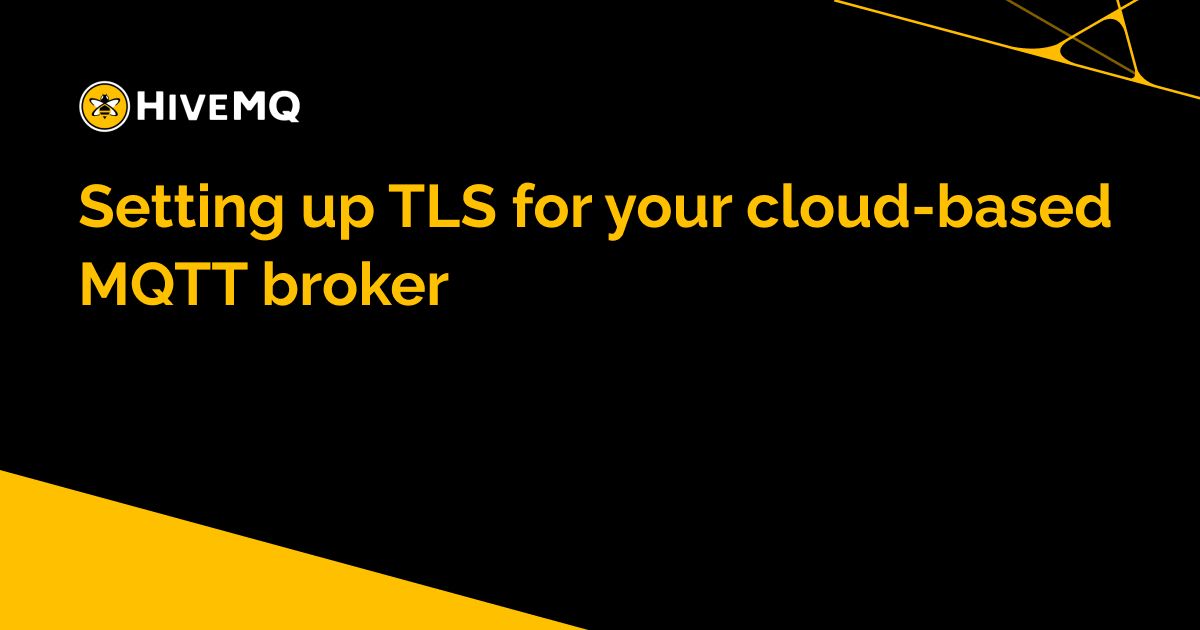 Setting up TLS for your cloud-based MQTT broker
