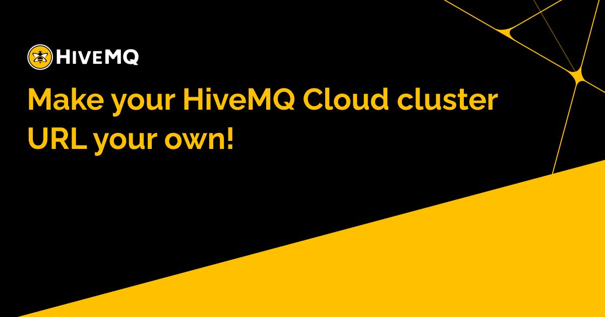 Make Your HiveMQ Cloud Cluster URL Your Own!