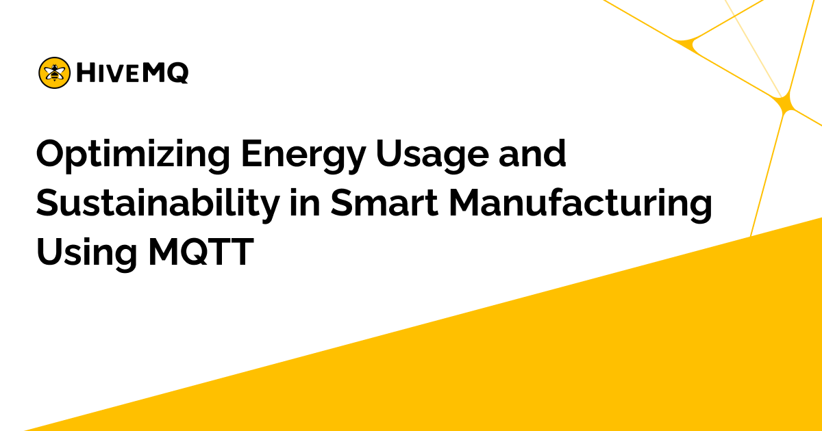 Optimizing Energy Usage and Sustainability in Smart Manufacturing Using MQTT