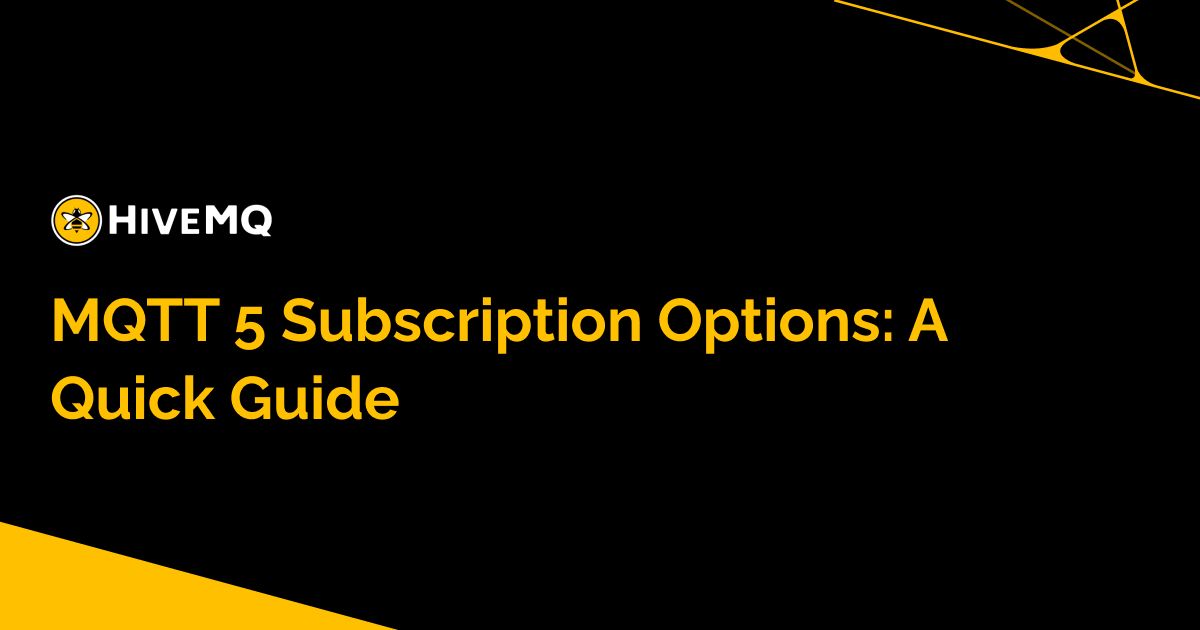 MQTT 5 Subscription Options: A Quick Guide