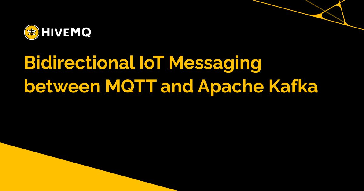 Bidirectional IoT Messaging between MQTT and Apache Kafka