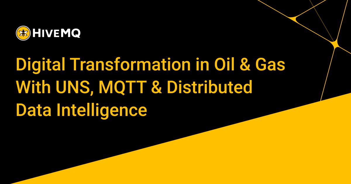 Digital Transformation in Oil & Gas With UNS, MQTT & Distributed Data ...