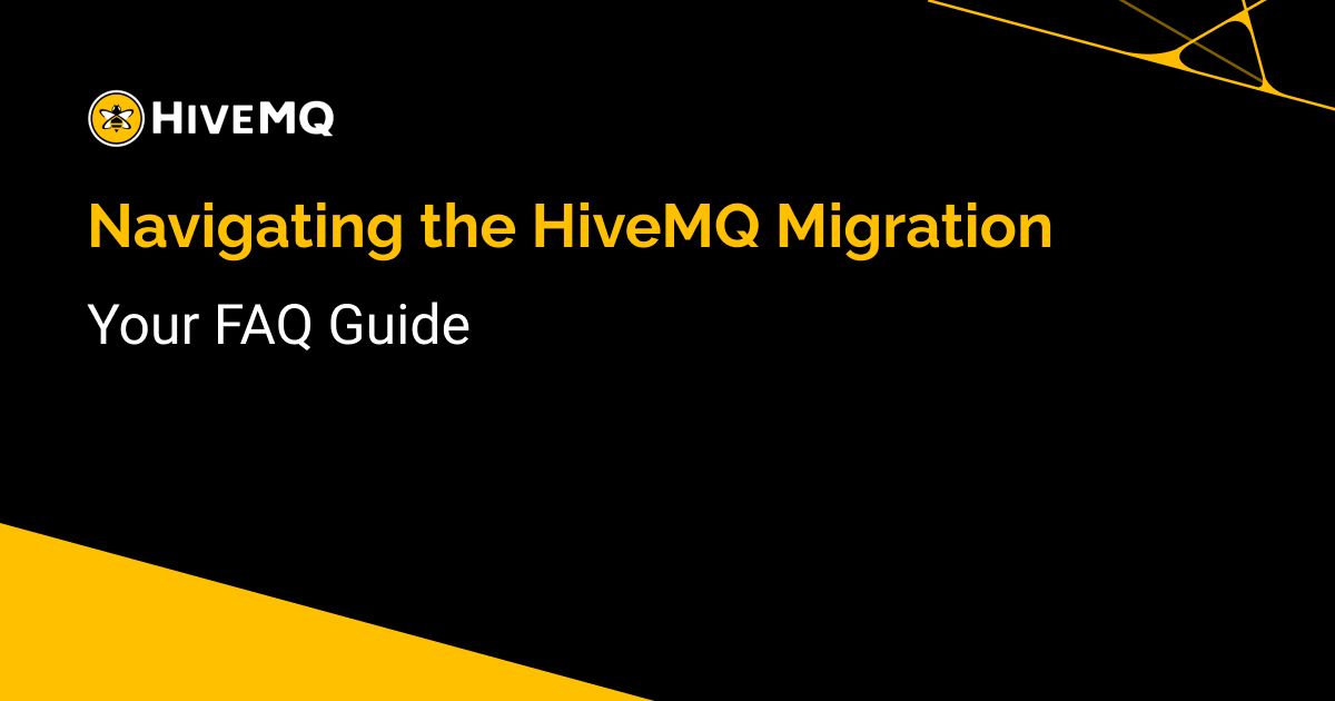 Navigating the HiveMQ Migration: Your FAQ Guide
