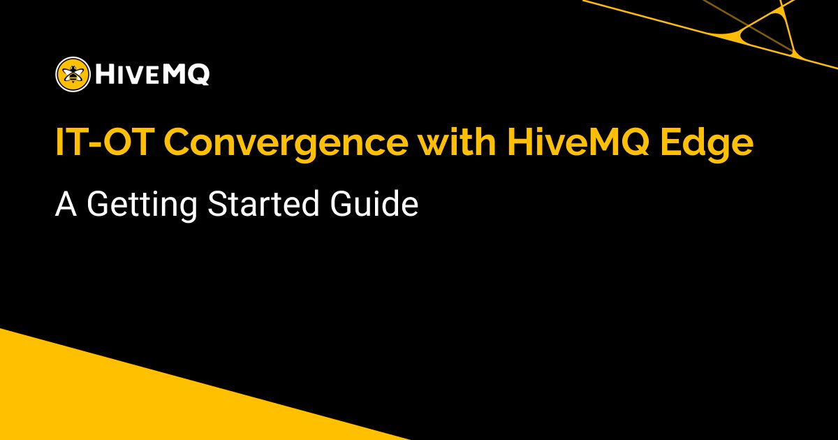 IT-OT Convergence With HiveMQ Edge: A Getting Started Guide