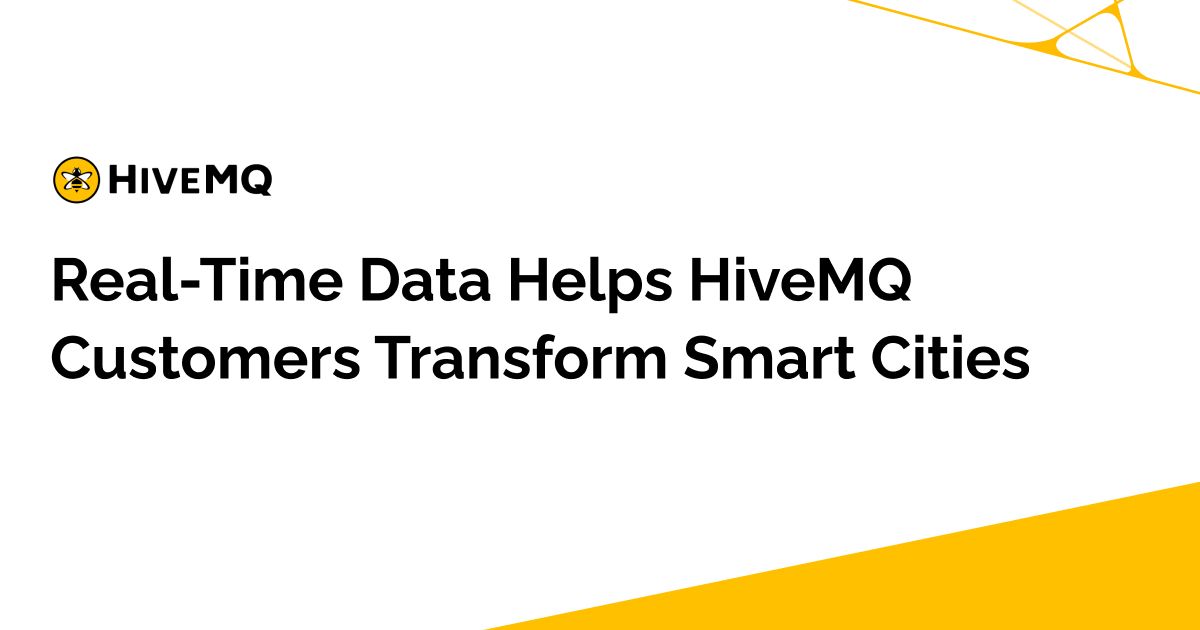 Real-Time Data Helps HiveMQ Customers Transform Smart Cities