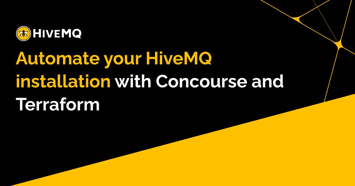 Automate your HiveMQ installation with Concourse and Terraform
