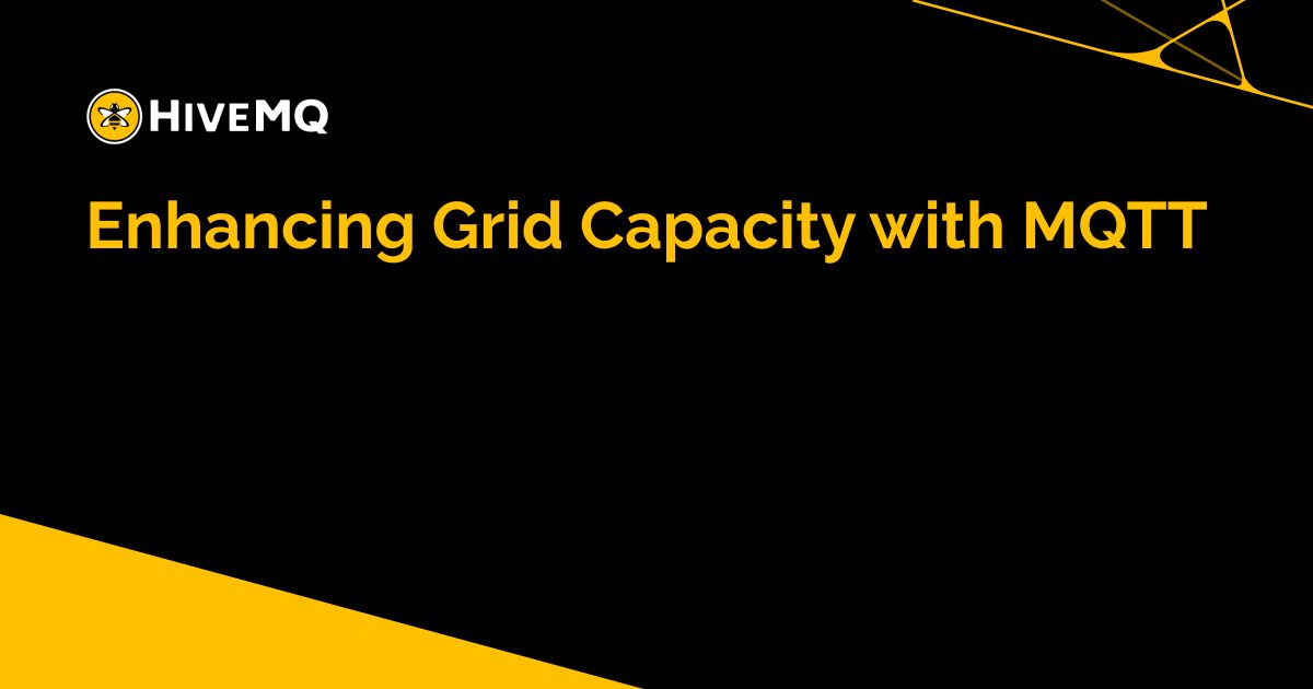 Enhancing Grid Capacity with MQTT Enhancing Grid Capacity with MQTT