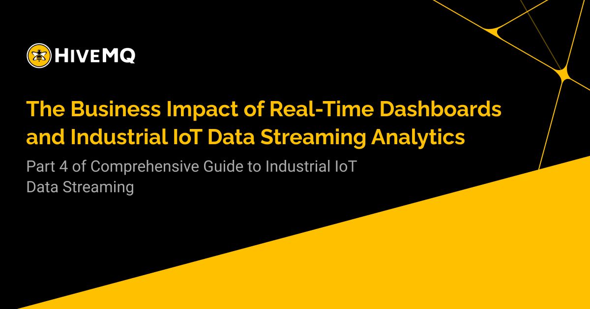 The Business Impact of Real-Time Dashboards and Industrial IoT Data ...