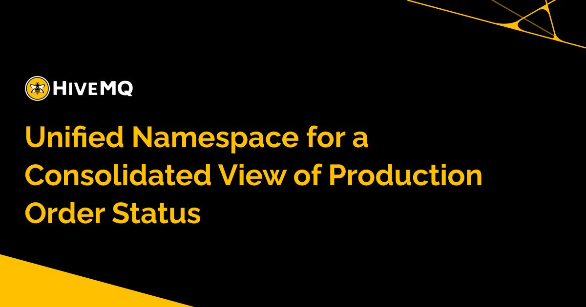 Unified Namespace for a Consolidated View of Production Order Status