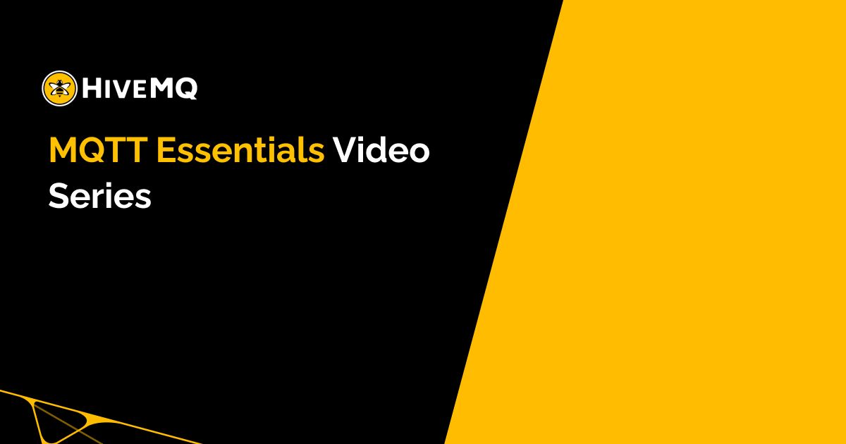 MQTT Essentials Video Series