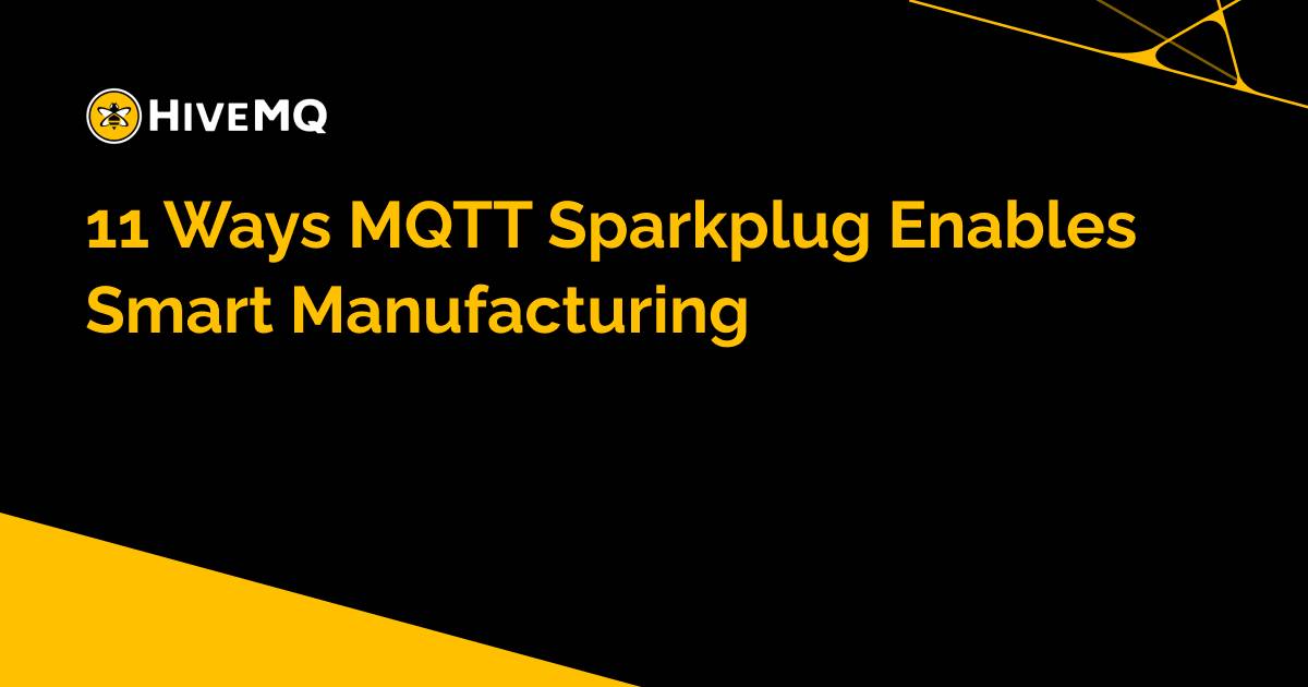 11 Ways MQTT Sparkplug Enables Smart Manufacturing
