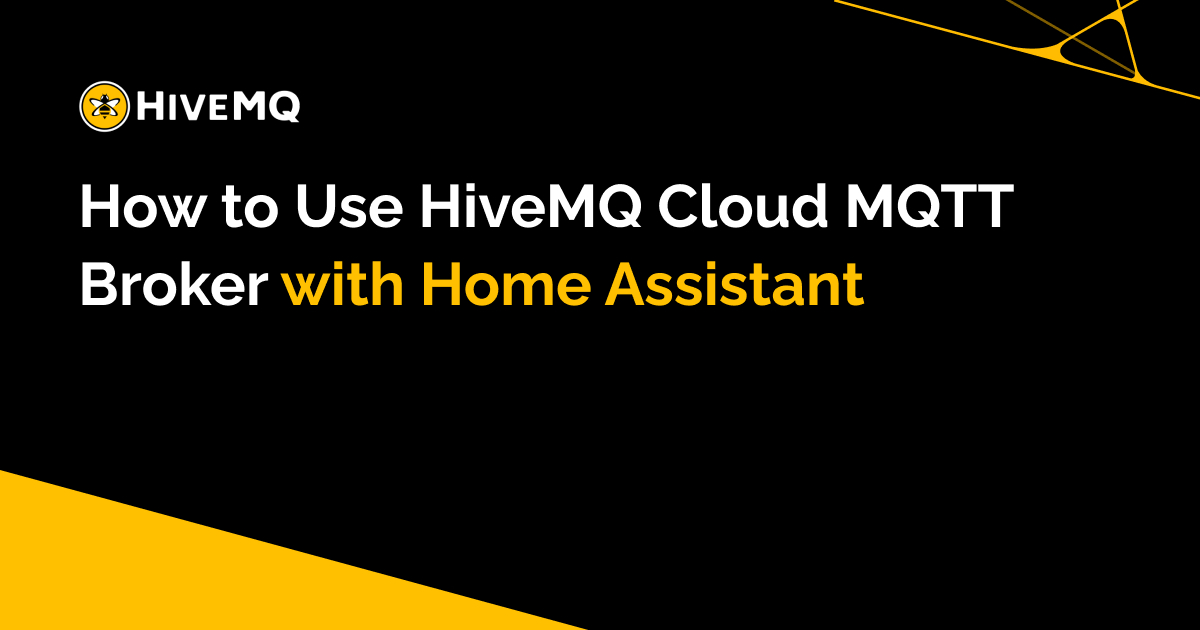 How to Use HiveMQ Cloud MQTT Broker with Home Assistant