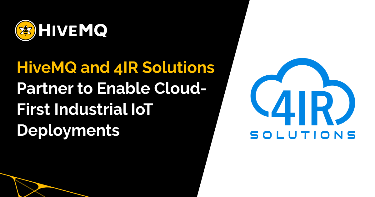 HiveMQ and 4IR Solutions Partner to Enable Cloud-First Industrial IoT ...