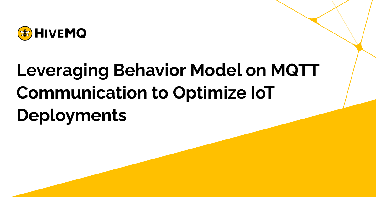 Leveraging Behavior Model on MQTT Communication to Optimize IoT Deployments