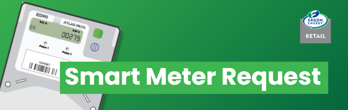 Ergon Energy Retail | Smart Meter Request Form
