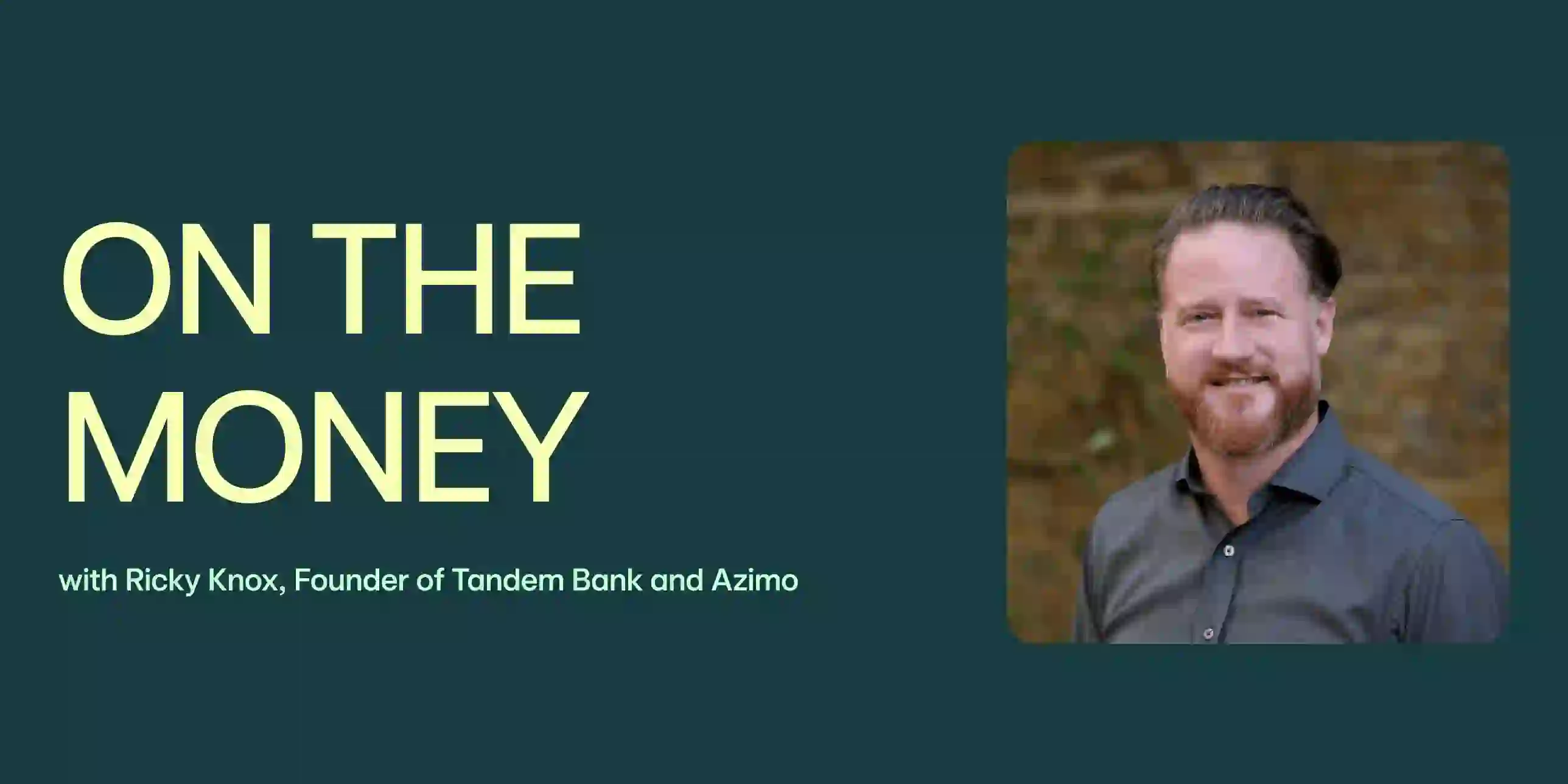 Fintech Podcast: Ricky Knox, Tandem Bank and Azimo Founder