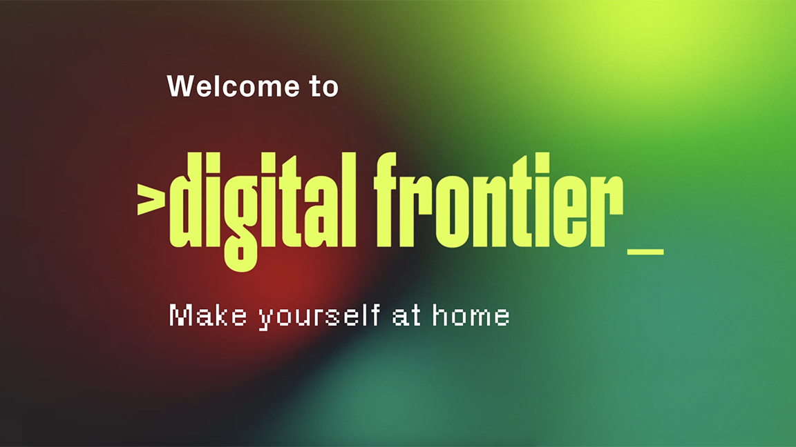 Digital Frontier | Welcome to Digital Frontier. Make yourself at home.