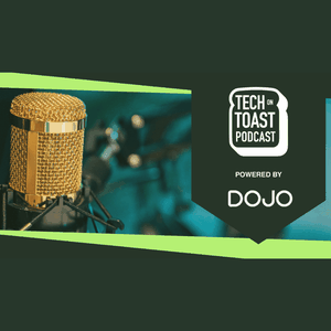 Tech on Toast Podcast: The role of comms in tech rollouts | Dojo