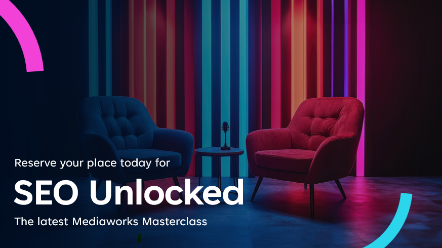 MW176 | SEO Unlocked : Stay on top, now and into the future | Mediaworks Insights
