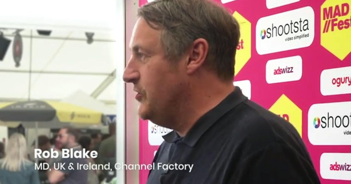 MAD//Fest Moments: Channel Factory’s Rob Blake On Why Advertisers ...