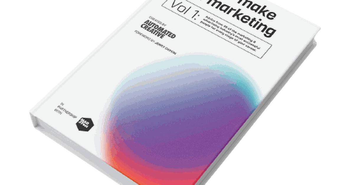 How To Make It In Marketing: Go Through The Grind And Keep Asking ...