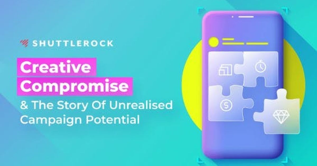 Creative Compromise And The Story Of Unrealised Campaign Potential ...