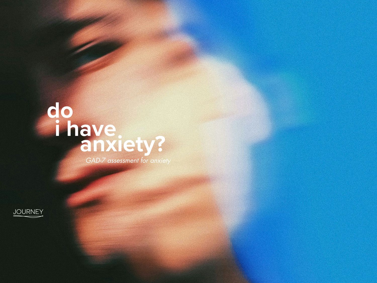 Do I Have Anxiety? The GAD-7 Anxiety Test