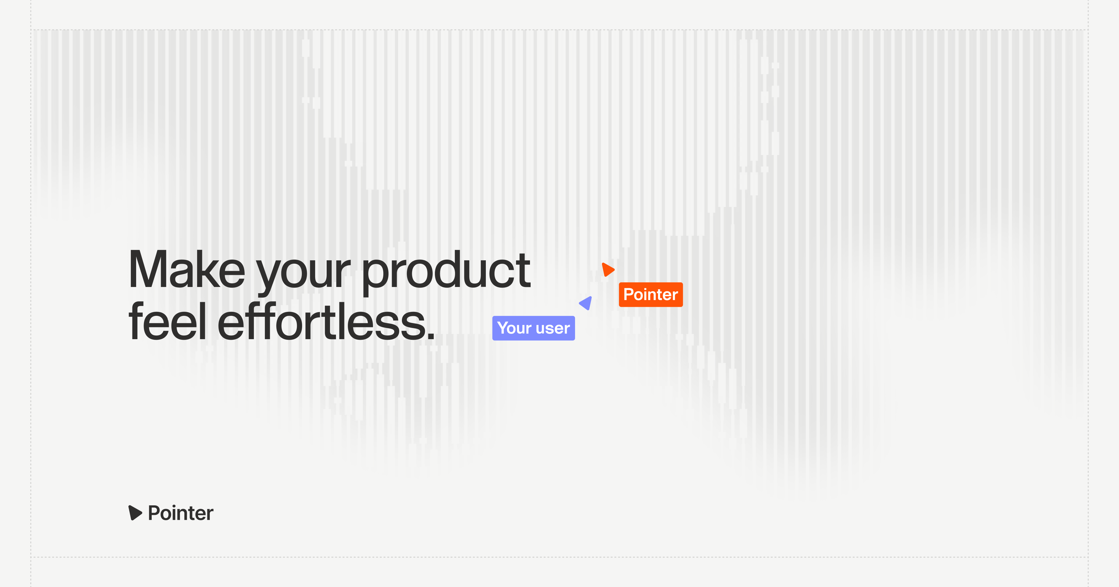 Pointer – Make your product feel effortless.