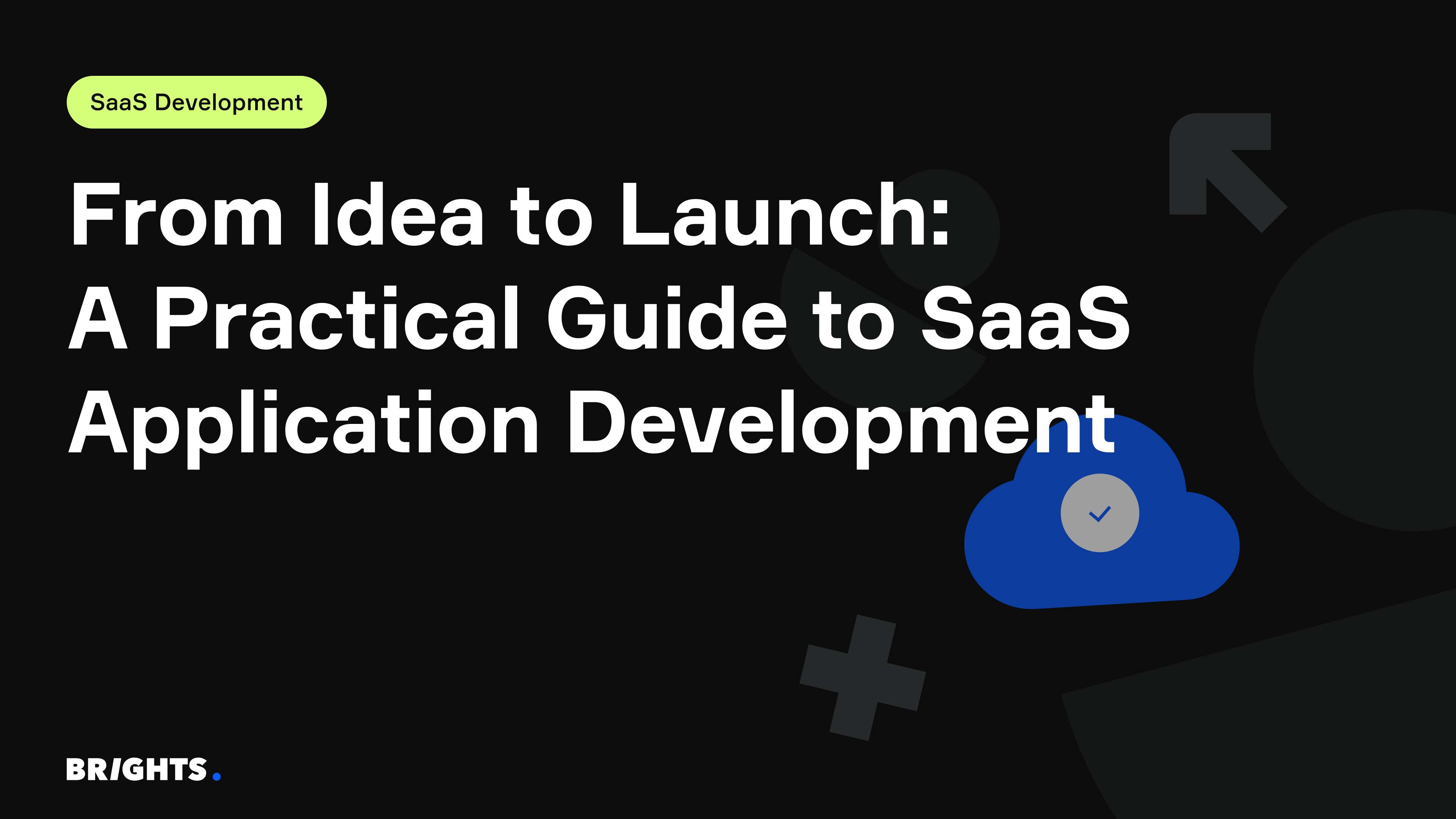 SaaS Application Development Guide: From Idea to Launch