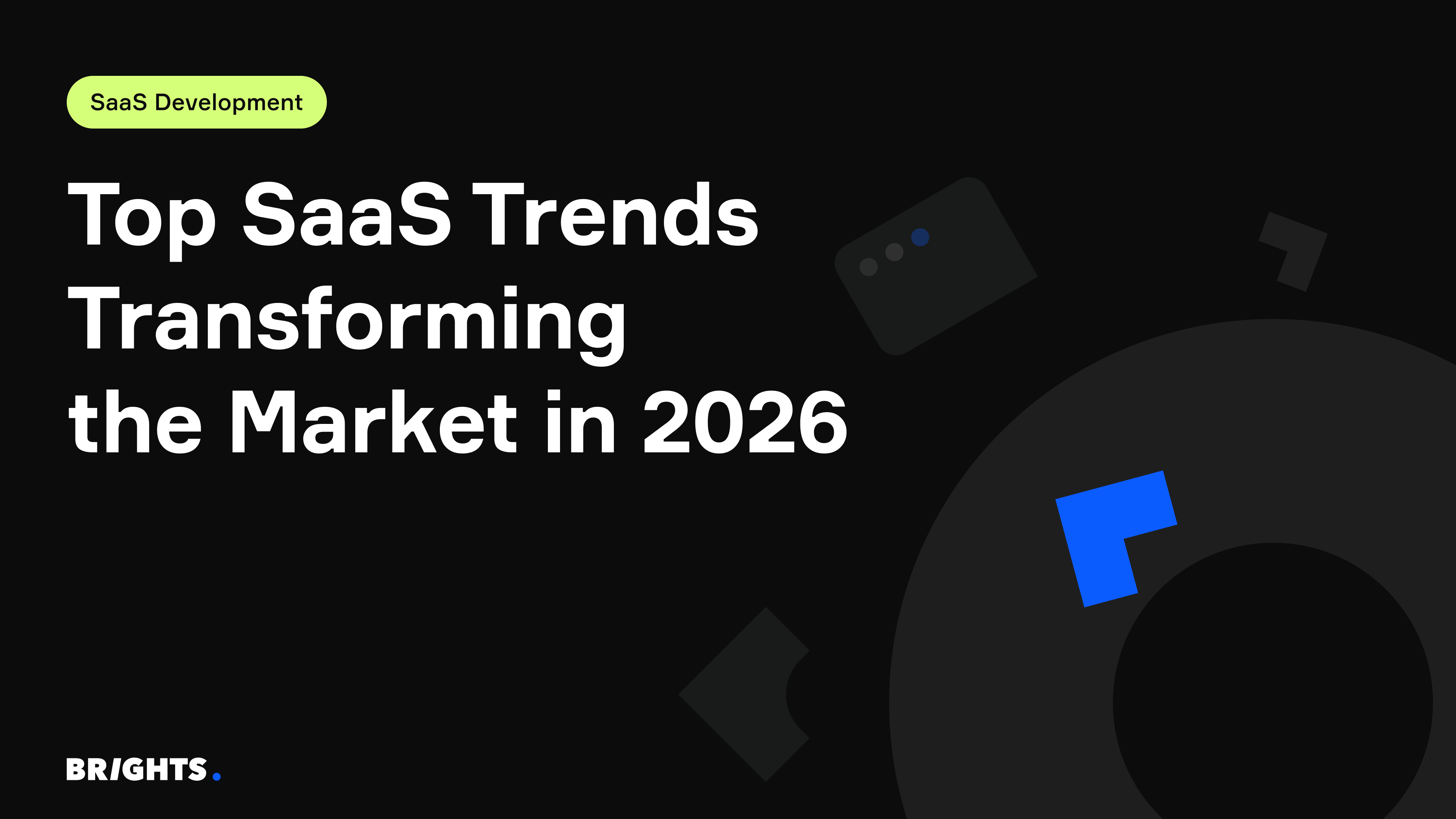 SaaS Trends 2026: Key Developments Shaping the Future