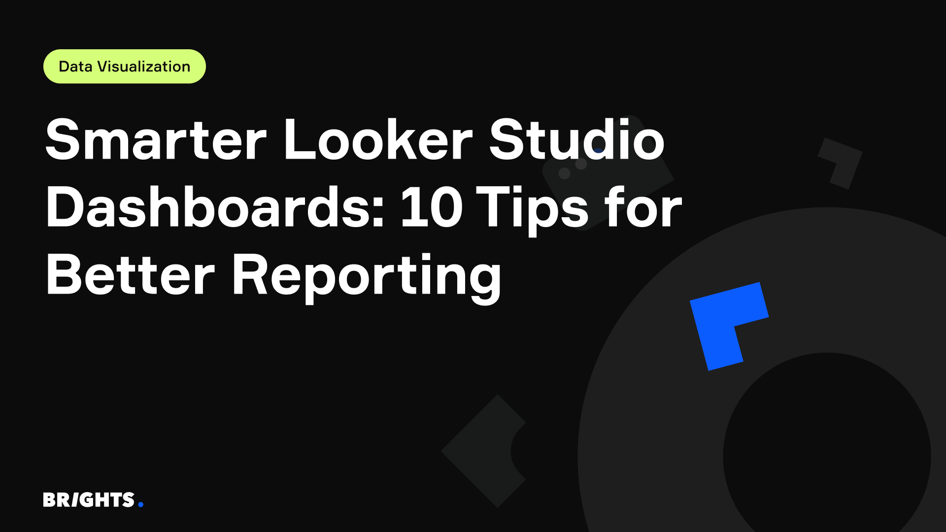 10 Expert Tips to Improve Looker Studio Dashboards