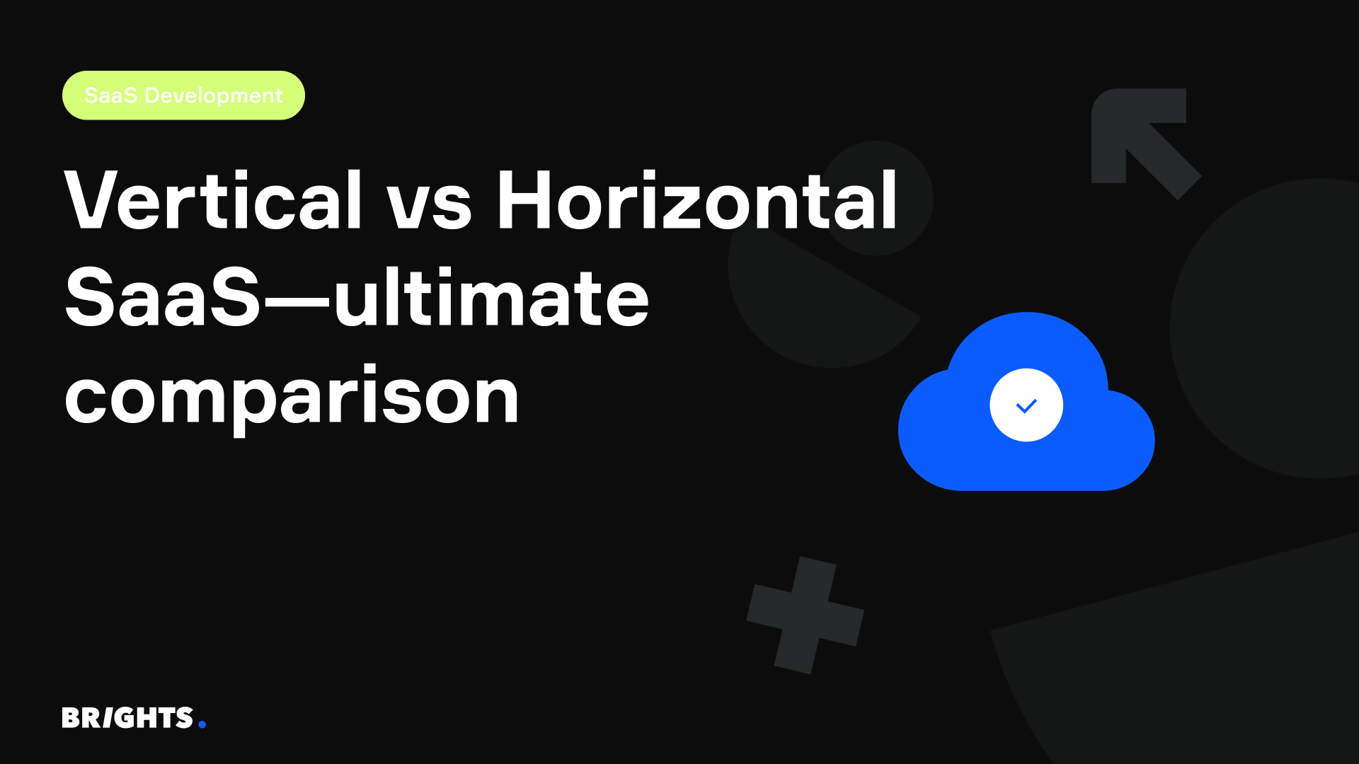 Vertical Vs Horizontal SaaS – Ultimate Comparison in 2024