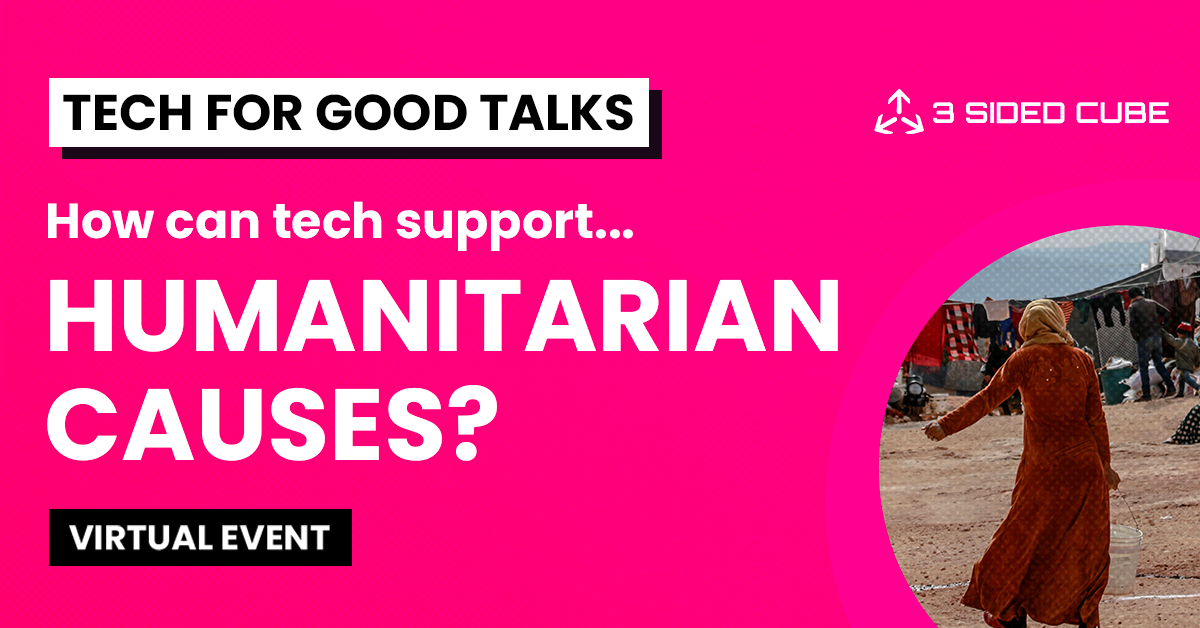 Tech For Good Talks: How Can Technology Support Humanitarian Causes?