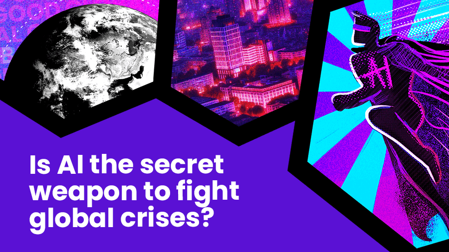Is AI the secret weapon to fight global crises
