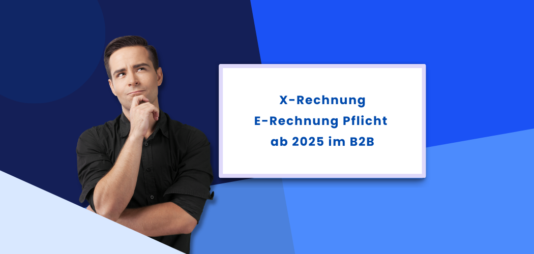 X-Rechnung - E-Rechnung Pflicht ab 2025 im B2B | orbnet