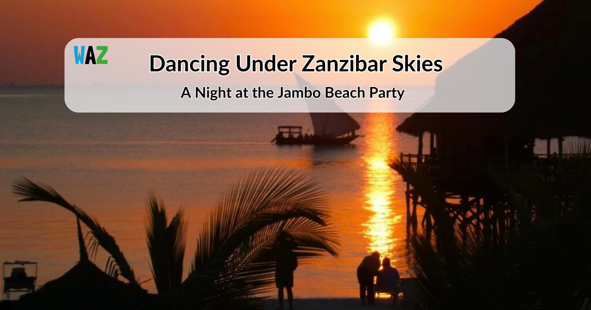Dancing Under Zanzibar Skies: A Night at the Jambo Beach Party ...