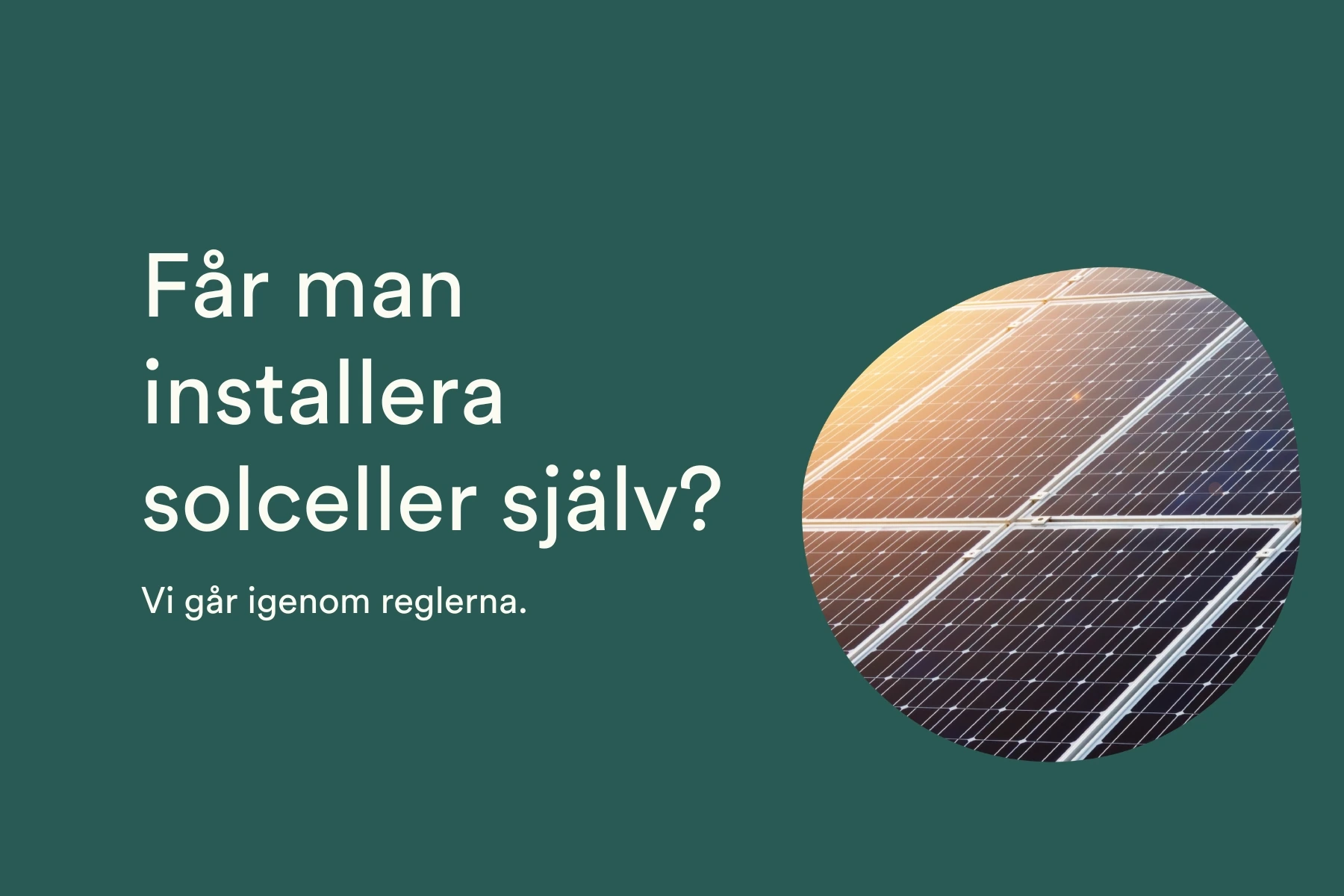 Får man installera solceller själv? – Viktiga tips & risker
