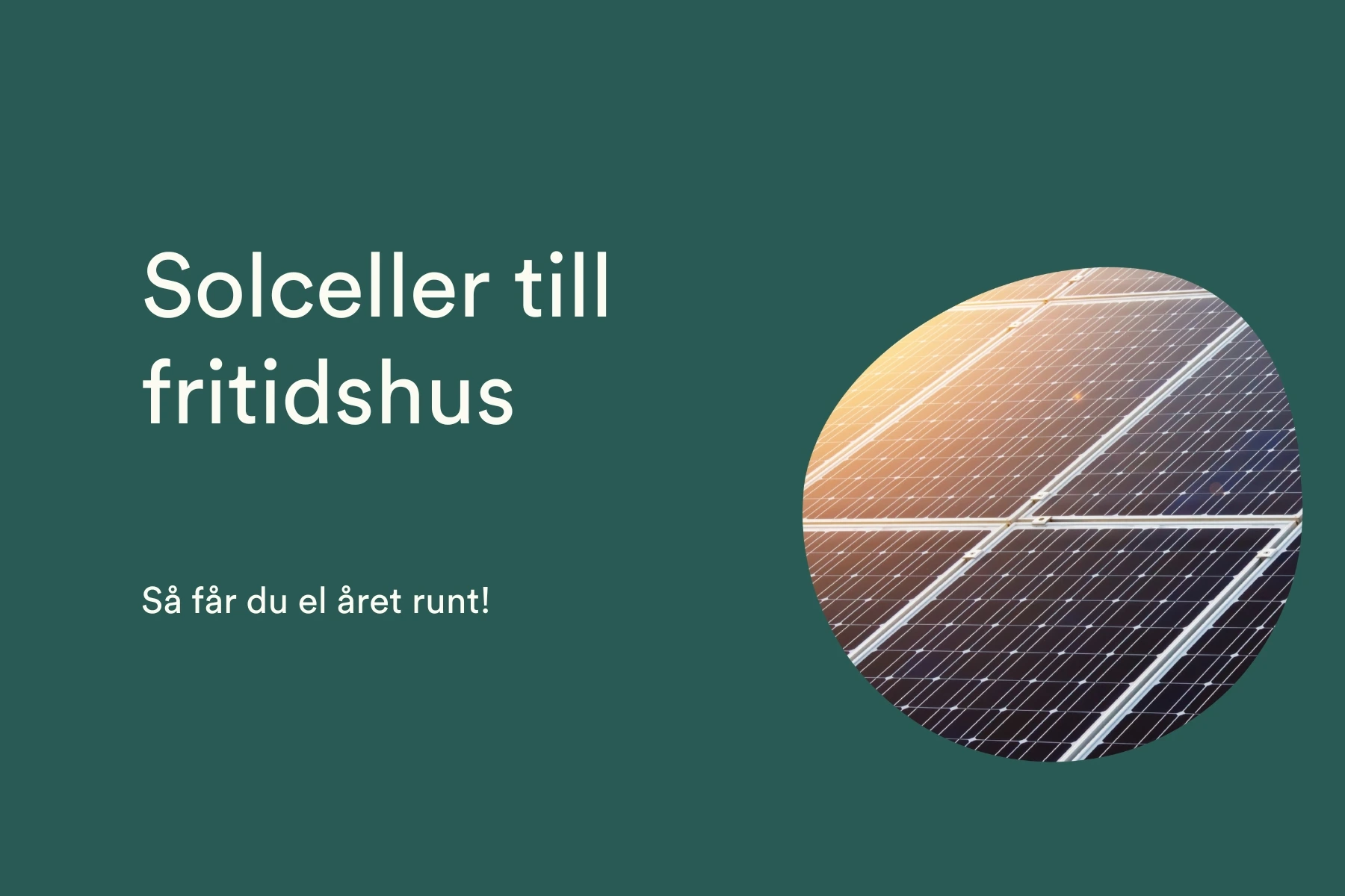 Solceller till fritidshus – el året runt med rätt lösning