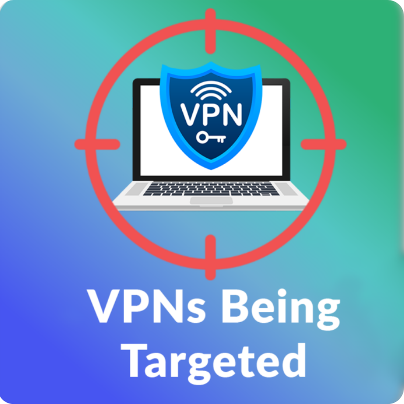 VPNs Constant Target of Nation-States and Security Nomads