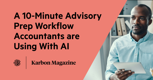 The 10-minute advisory prep workflow accountants are using with AI ...