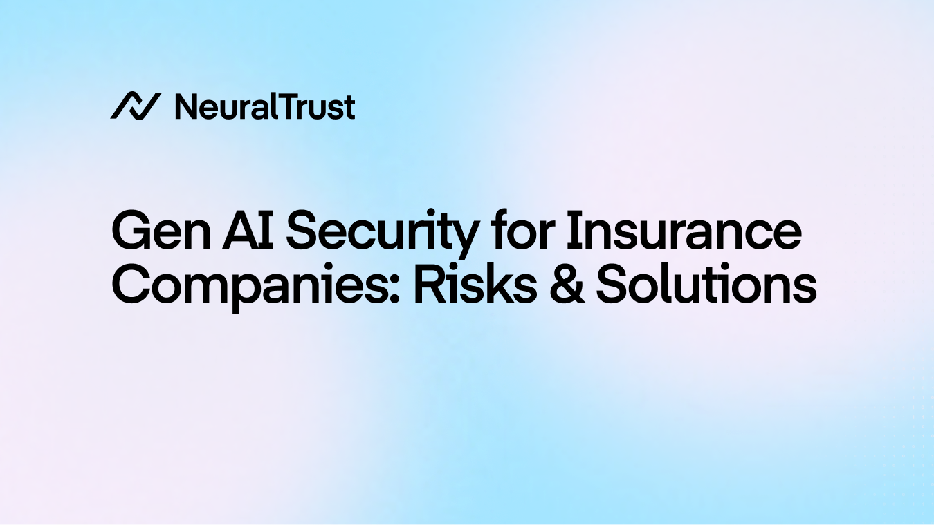 Gen AI Security for Insurance Companies: Risks & Solutions | NeuralTrust
