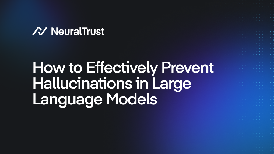 How to Effectively Prevent Hallucinations in Large Language Models | NeuralTrust