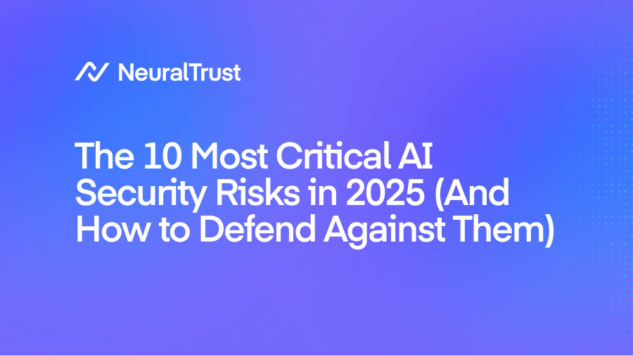 The 10 Most Critical AI Security Risks in 2025 | NeuralTrust
