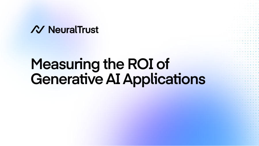 Measuring the ROI of Generative AI Applications | NeuralTrust