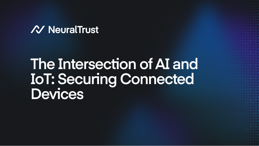 The Intersection of AI and IoT: Securing Connected Devices | NeuralTrust