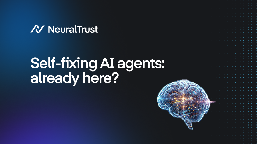 Self-fixing AI agents: already here? | NeuralTrust