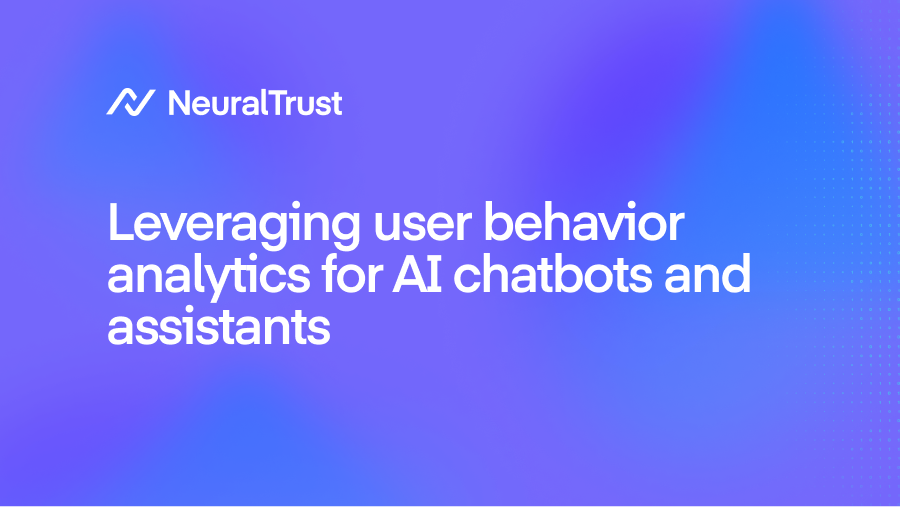 Leveraging user behavior analytics for AI chatbots and assistants | NeuralTrust