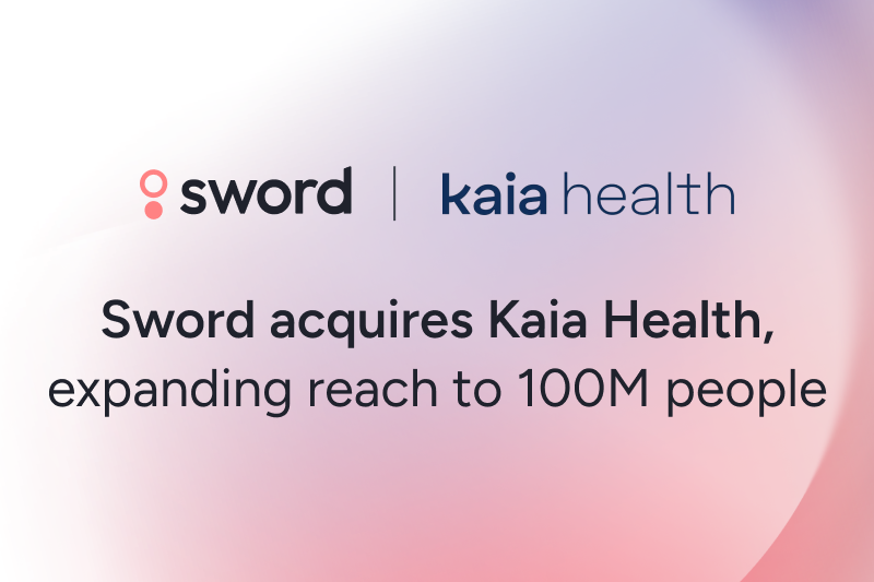 Sword acquires Kaia Health, expanding reach to 100M people | Sword Health