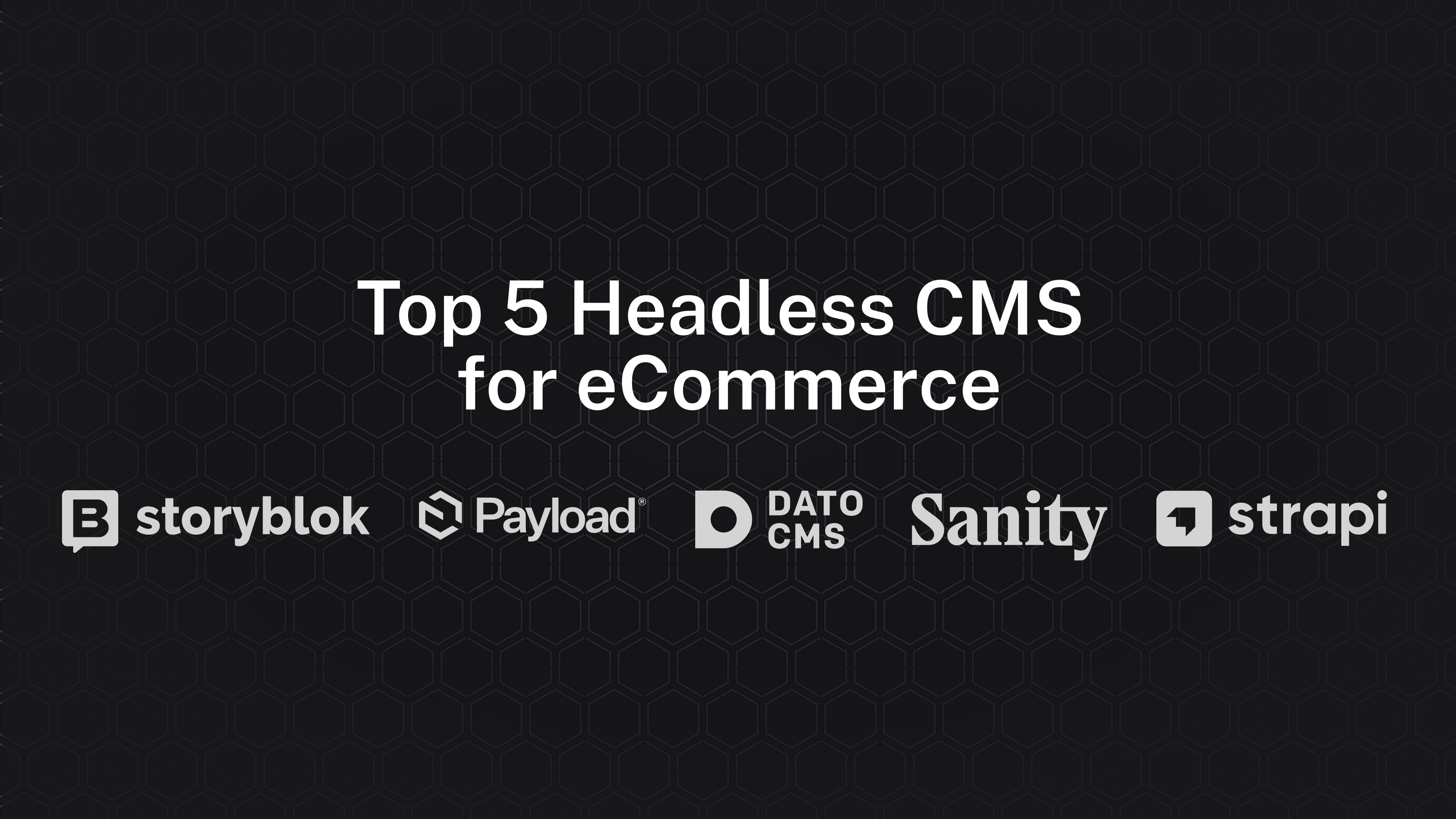 The Top 5 Headless CMS for Ecommerce: Building Content-Rich Commerce ...