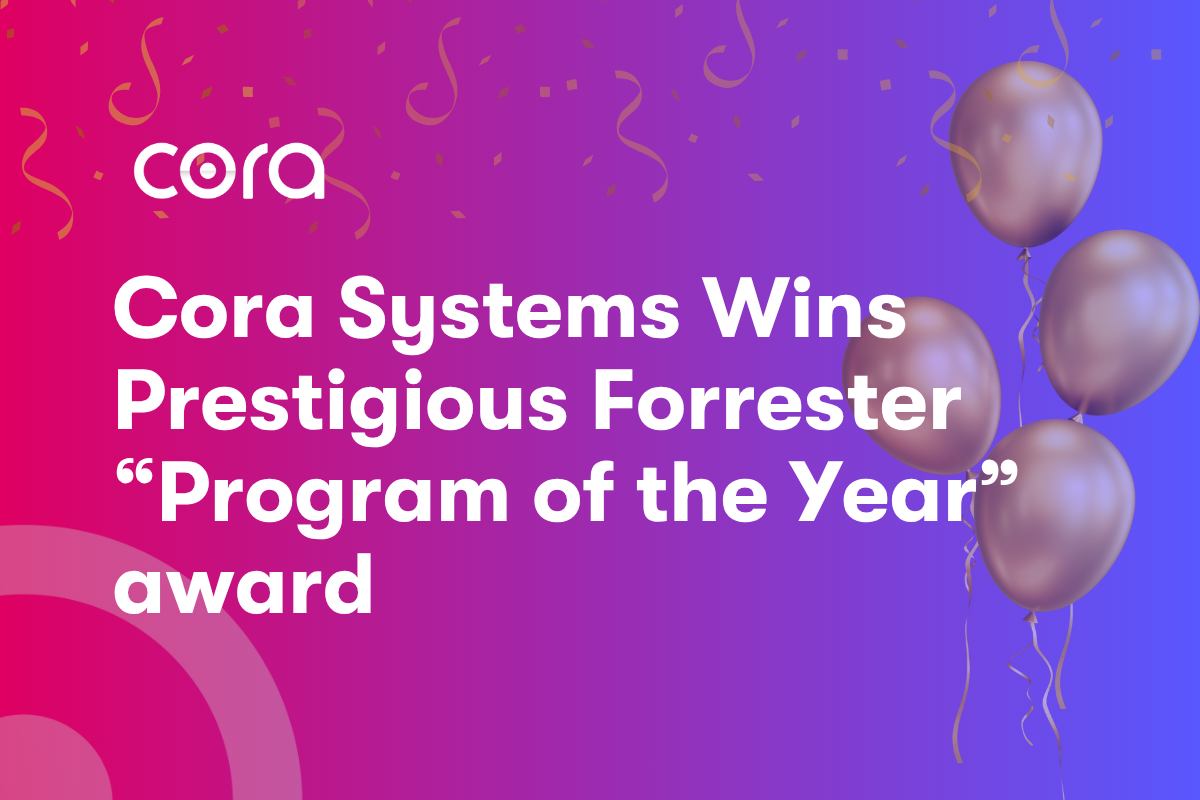 Press Release - Cora Systems Wins Prestigious Forrester Award for Top Program